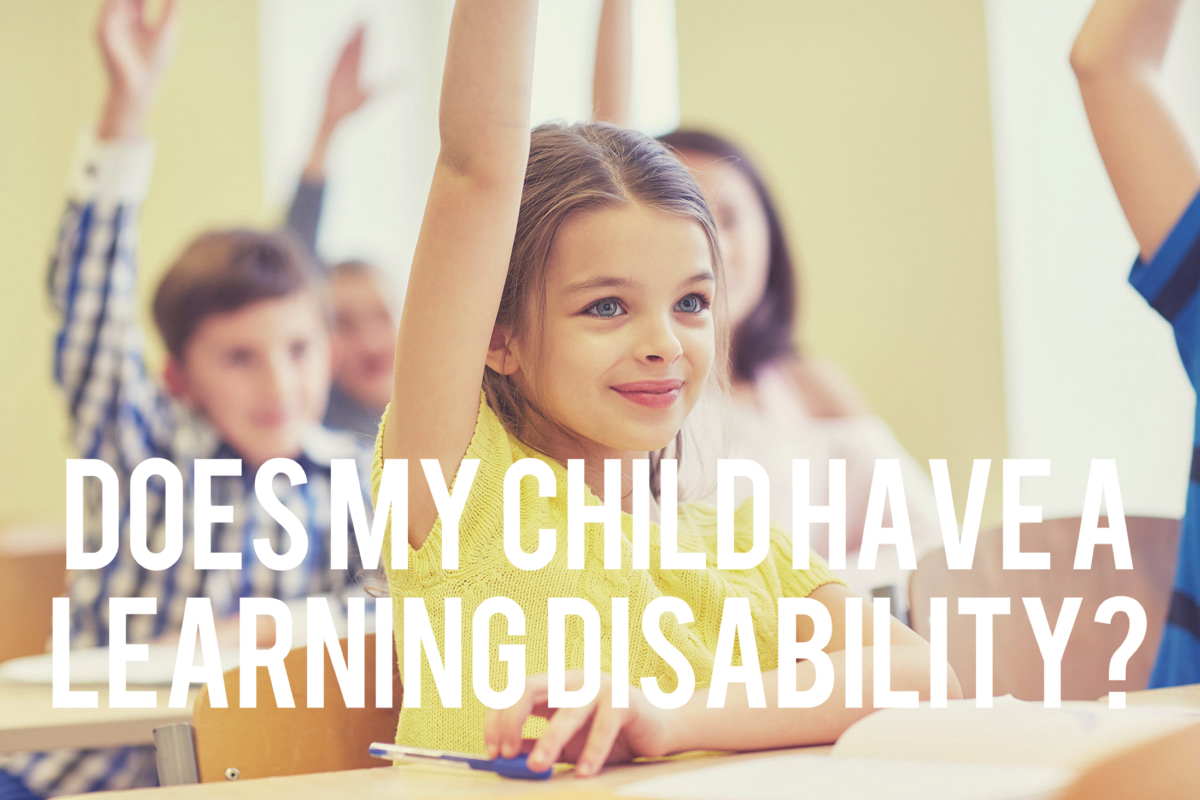Does My Child Have A Learning Disability What Are The Signs 